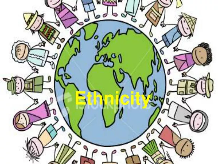 PPT - Ethnicity PowerPoint Presentation, free download - ID:5950445