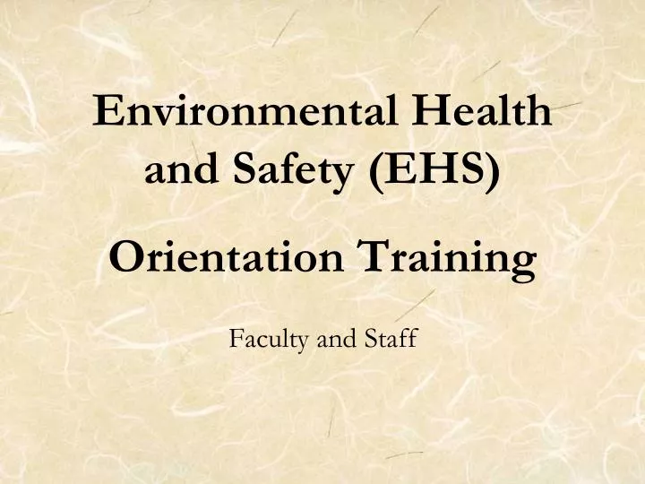 PPT - Environmental Health and Safety (EHS) Orientation Training PowerPoint Presentation - ID ...