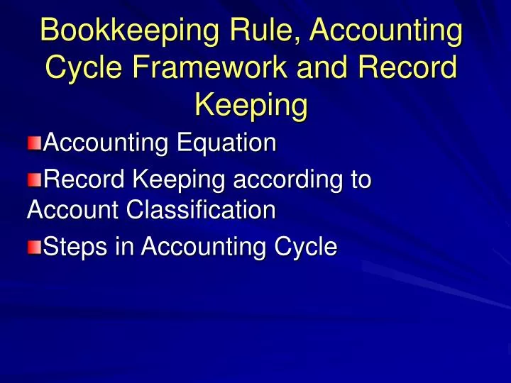 PPT - Bookkeeping Rule, Accounting Cycle Framework and Record Keeping ...