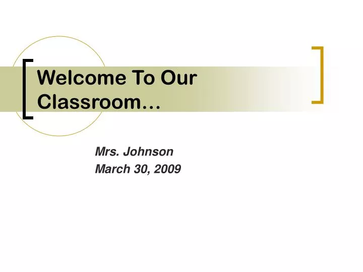 PPT - Welcome To Our Classroom… PowerPoint Presentation, free download ...
