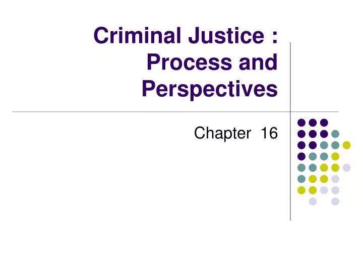 PPT - Criminal Justice : Process and Perspectives PowerPoint ...
