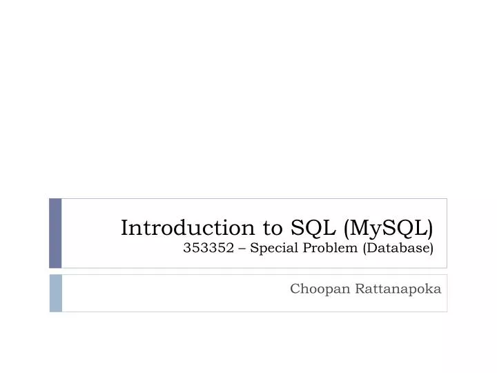 PPT - Introduction to SQL ( MySQL ) 353352 – Special Problem (Database ...