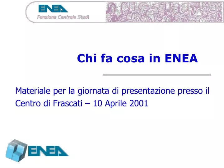 PPT - Chi fa cosa in ENEA PowerPoint Presentation, free download - ID:5955335