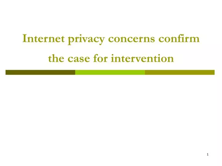 PPT - Internet privacy concerns confirm the case for intervention ...