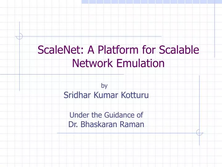 PPT - ScaleNet: A Platform for Scalable Network Emulation PowerPoint Presentation - ID:5957107