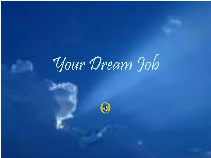 PPT - Your Dream Job PowerPoint Presentation, free download - ID:5957535