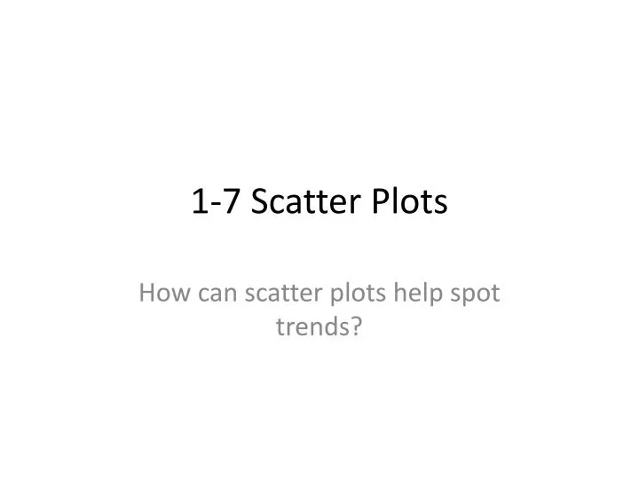 PPT - 1-7 Scatter Plots PowerPoint Presentation, free download - ID:5959241
