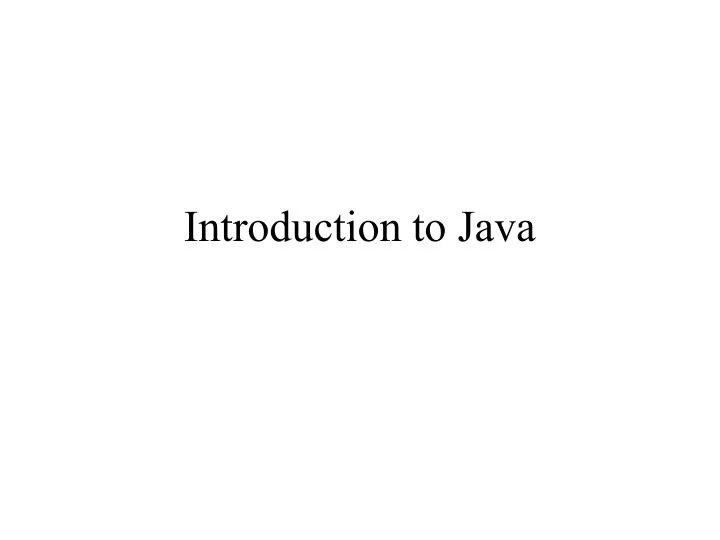PPT - Introduction to Java PowerPoint Presentation, free download - ID:5959453