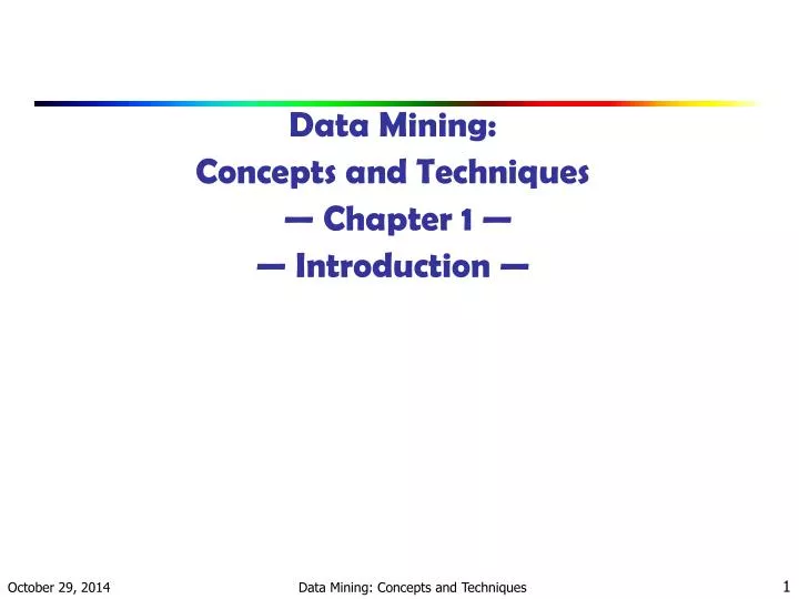 Ppt Data Mining Concepts And Techniques — Chapter 1 — — Introduction