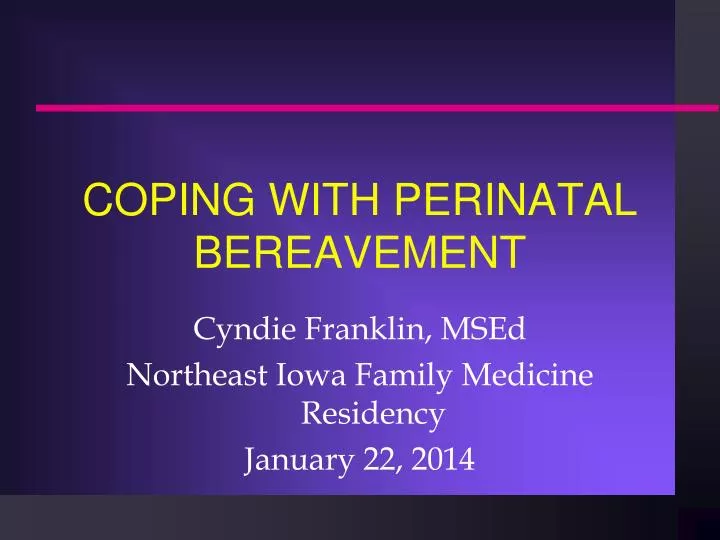 PPT - COPING WITH PERINATAL BEREAVEMENT PowerPoint Presentation, free ...