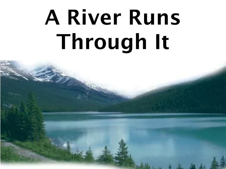 PPT - A River Runs Through It PowerPoint Presentation, free download ...