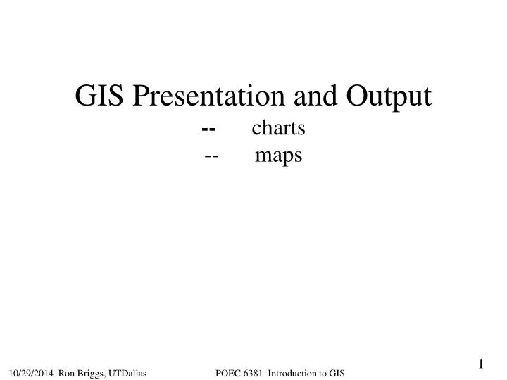 PPT - GIS Presentation and Output -- charts -- maps PowerPoint ...