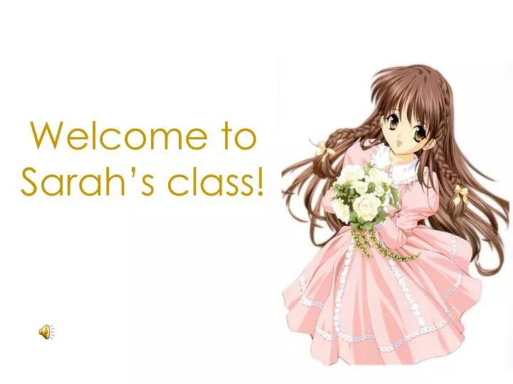 PPT - Welcome to Sarah’s class! PowerPoint Presentation, free download ...