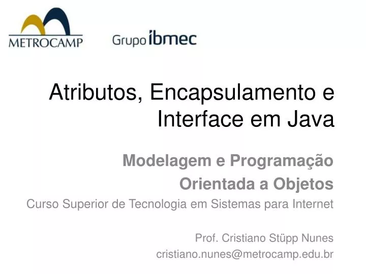 PPT - Atributos, Encapsulamento e Interface em Java PowerPoint ...