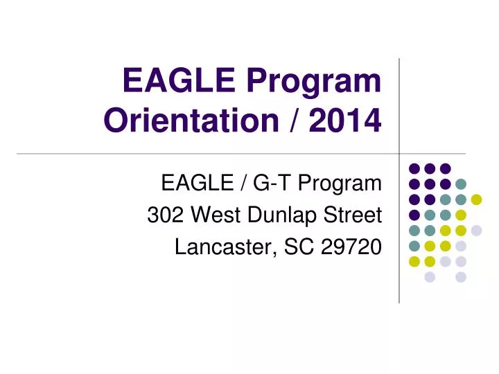 PPT - EAGLE Program Orientation / 2014 PowerPoint Presentation, free ...