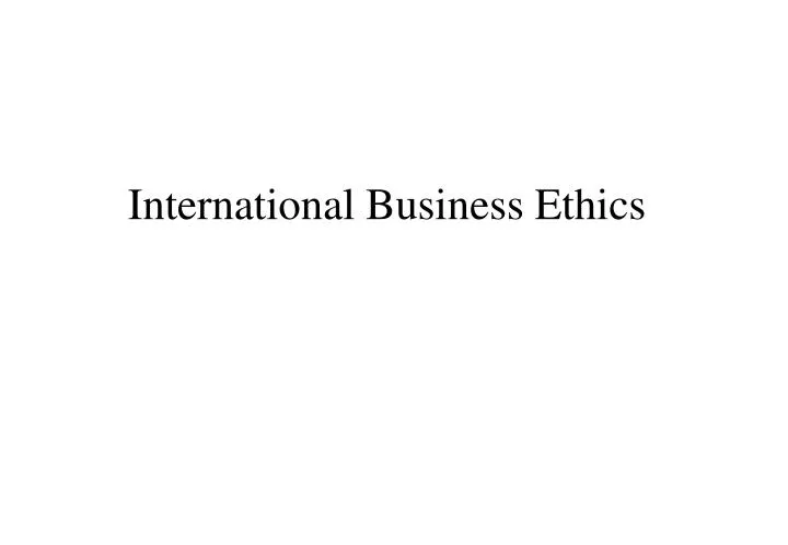 PPT - International Business Ethics PowerPoint Presentation, free ...