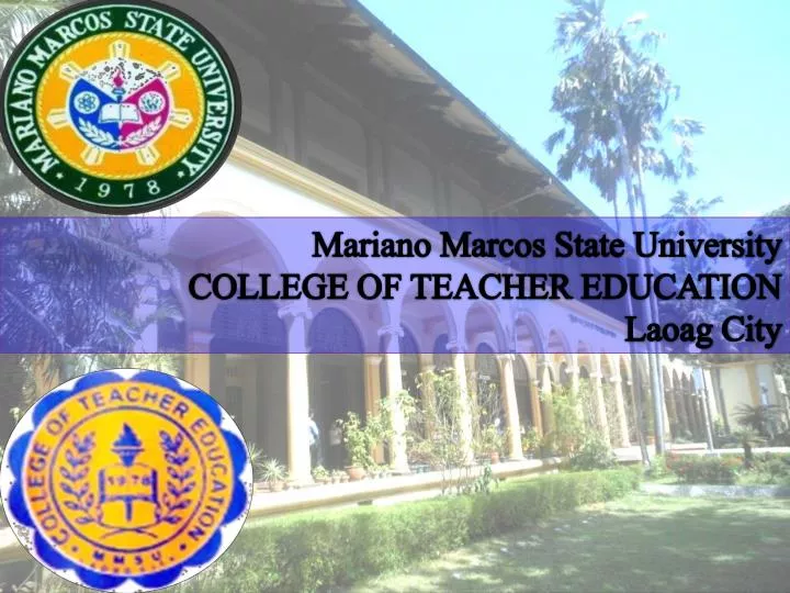 PPT - Mariano Marcos State University COLLEGE OF TEACHER EDUCATION ...