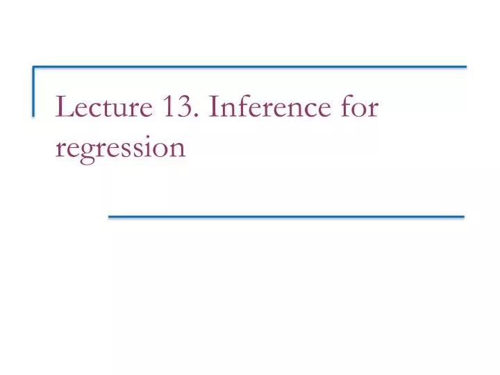 PPT - Lecture 13. Inference for regression PowerPoint Presentation, free download - ID:5967319