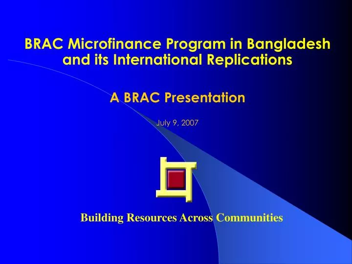 PPT - BRAC Microfinance Program in Bangladesh and its International Replications A BRAC ...