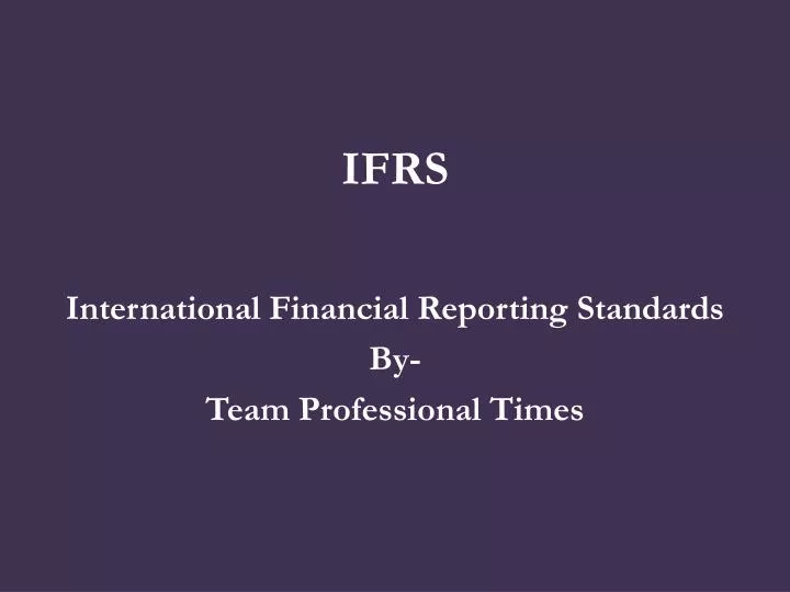 PPT - IFRS PowerPoint Presentation, free download - ID:5969025