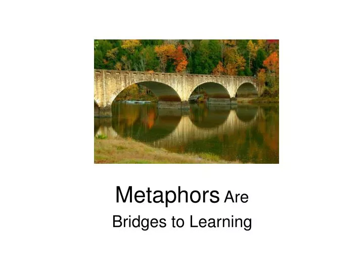 PPT - Metaphors Are Bridges to Learning PowerPoint Presentation, free ...