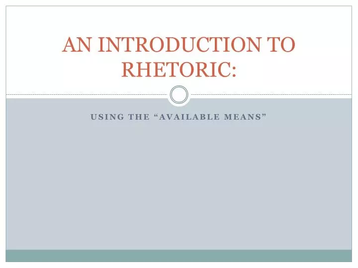 PPT - AN INTRODUCTION TO RHETORIC: PowerPoint Presentation, free ...