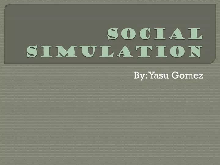 PPT - Social Simulation PowerPoint Presentation, free download - ID:5980128