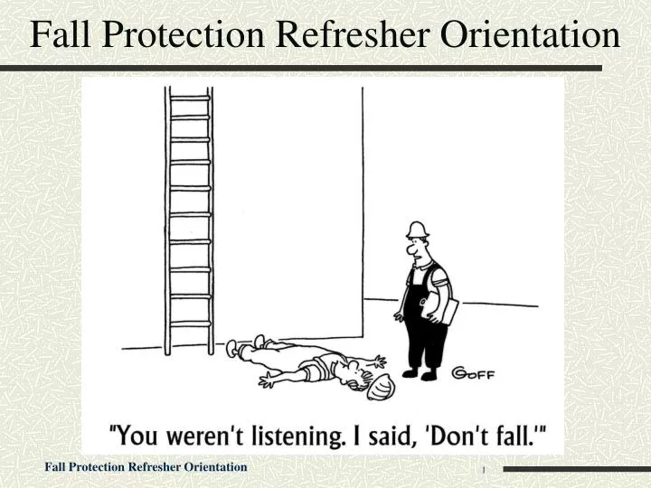 PPT - Fall Protection Refresher Orientation PowerPoint Presentation ...