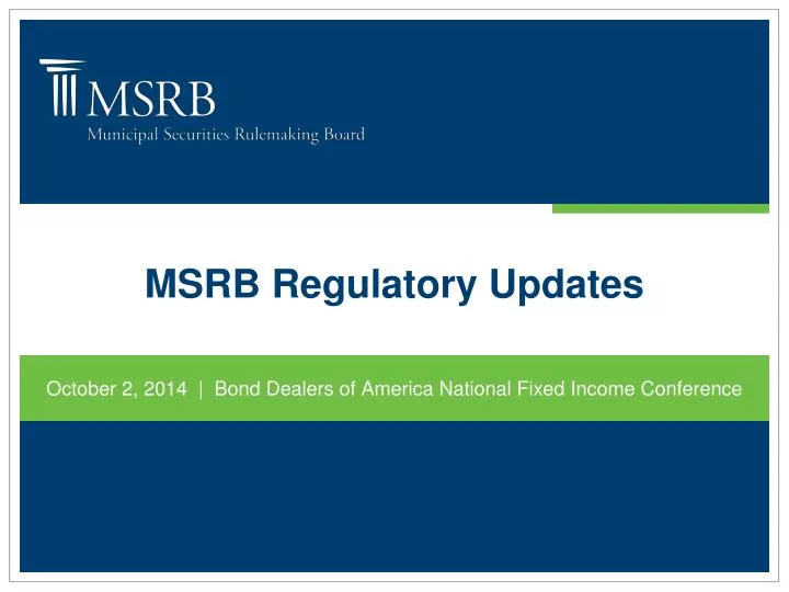 PPT - MSRB Regulatory Updates PowerPoint Presentation, free download ...