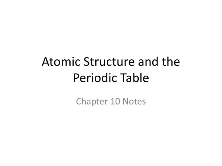 PPT - Atomic Structure and the Periodic Table PowerPoint Presentation ...