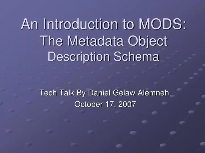 PPT - An Introduction to MODS: The Metadata Object Description Schema ...