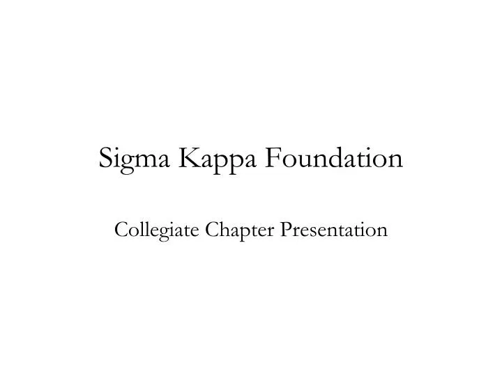 PPT - Sigma Kappa Foundation PowerPoint Presentation, free download ...