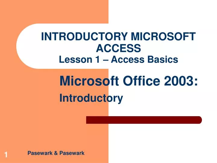 PPT - INTRODUCTORY MICROSOFT ACCESS Lesson 1 – Access Basics PowerPoint ...