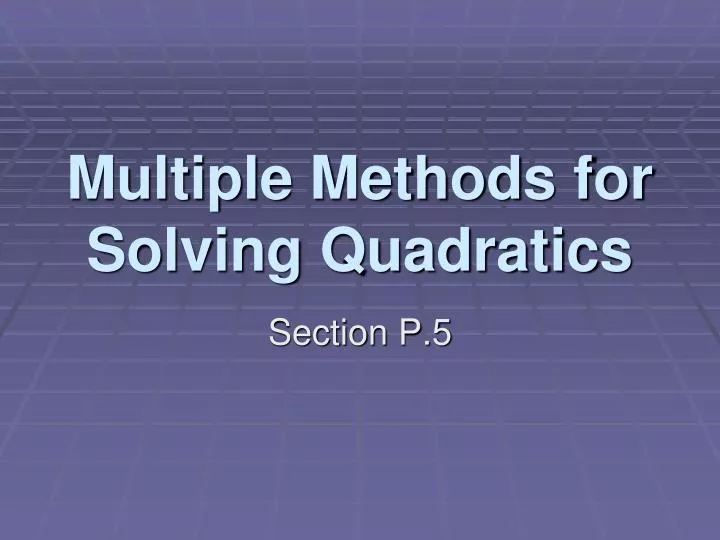 PPT - Multiple Methods for Solving Quadratics PowerPoint Presentation ...