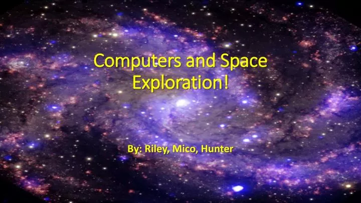 PPT - Computers and Space Exploration! PowerPoint Presentation, free ...