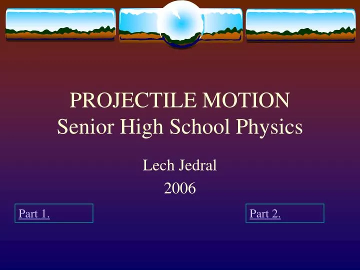 PPT - PROJECTILE MOTION Senior High School Physics PowerPoint ...