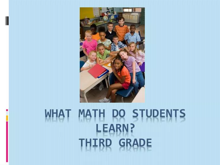 PPT - What math do students learn? Third grade PowerPoint Presentation ...