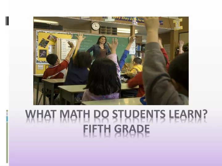 PPT - What Math do Students Learn? Fifth Grade PowerPoint Presentation ...