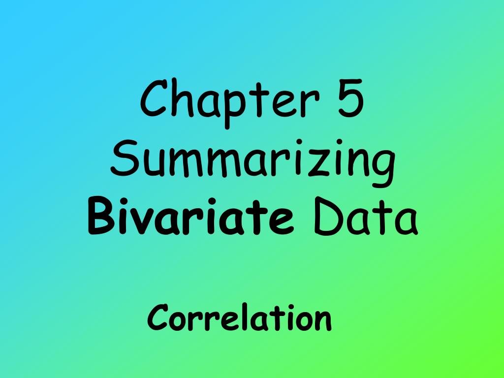 PPT - Chapter 5 Summarizing Bivariate Data PowerPoint Presentation ... PPT - Chapter 5 Summarizing Bivariate Data PowerPoint Presentation ...
