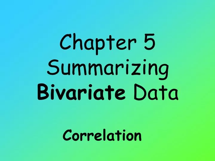 Ppt Chapter 5 Summarizing Bivariate Data Powerpoint Presentation Free Download Id5997728 