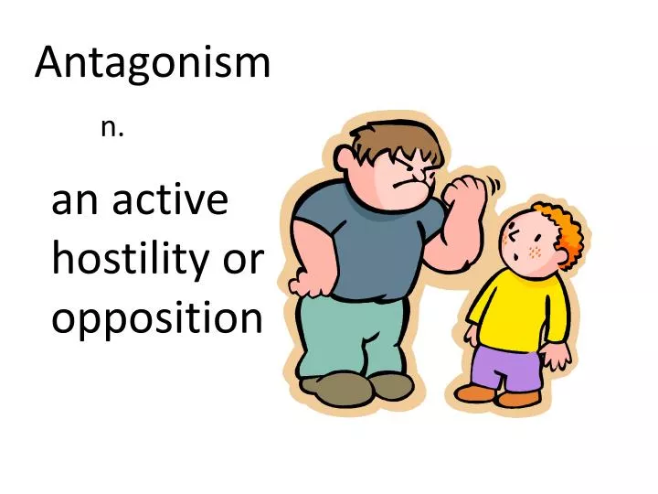 PPT - Antagonism n. PowerPoint Presentation, free download - ID:5999467