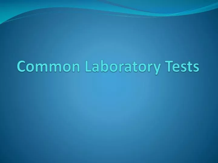 PPT - Common Laboratory Tests PowerPoint Presentation, free download ...