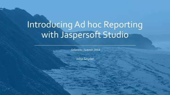 PPT - Introducing Ad hoc Reporting with Jaspersoft Studio PowerPoint Presentation - ID:6006328