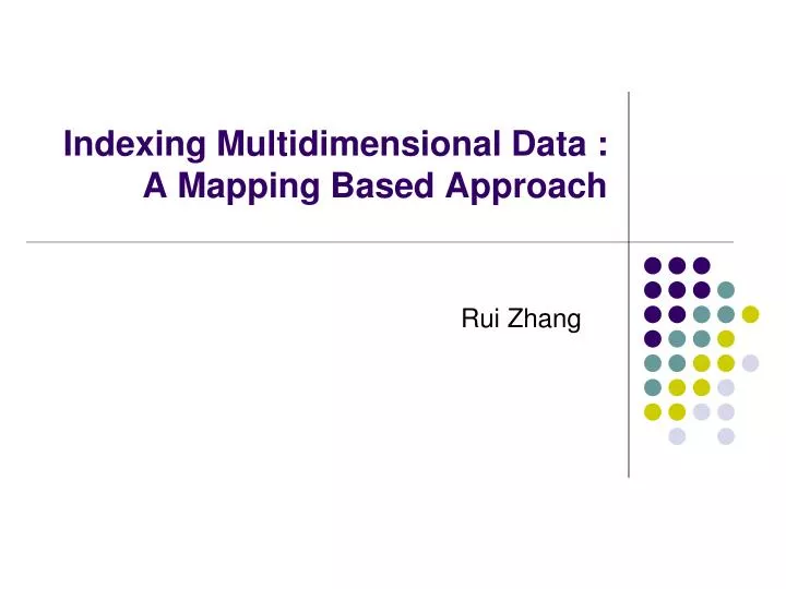 PPT - Indexing Multidimensional Data : A Mapping Based Approach ...