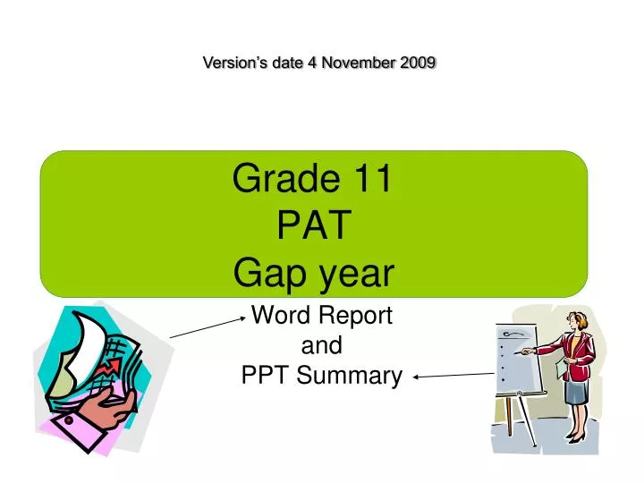 PPT - Grade 11 PAT Gap year PowerPoint Presentation, free download - ID ... PPT - Grade 11 PAT Gap year PowerPoint Presentation, free download - ID ...