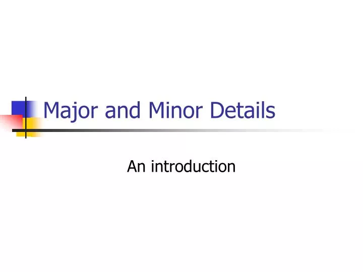PPT - Major and Minor Details PowerPoint Presentation, free download ...