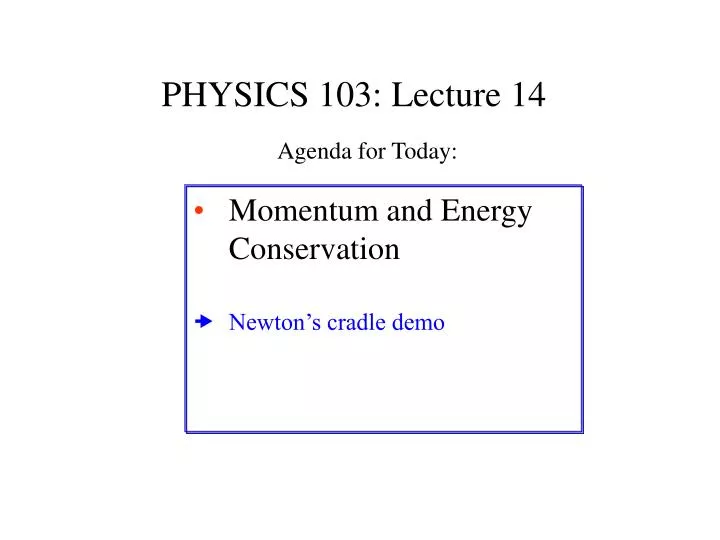PPT - PHYSICS 103: Lecture 14 PowerPoint Presentation, free download - ID:6008618