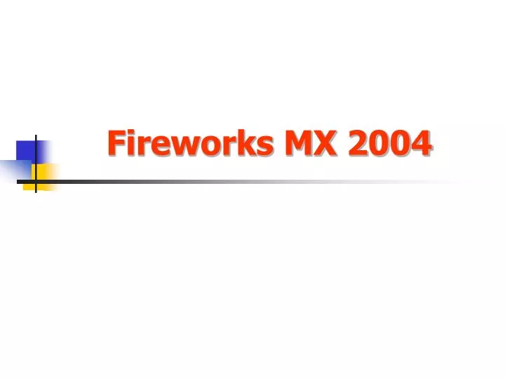 PPT - Fireworks MX 2004 PowerPoint Presentation, free download - ID:6008663