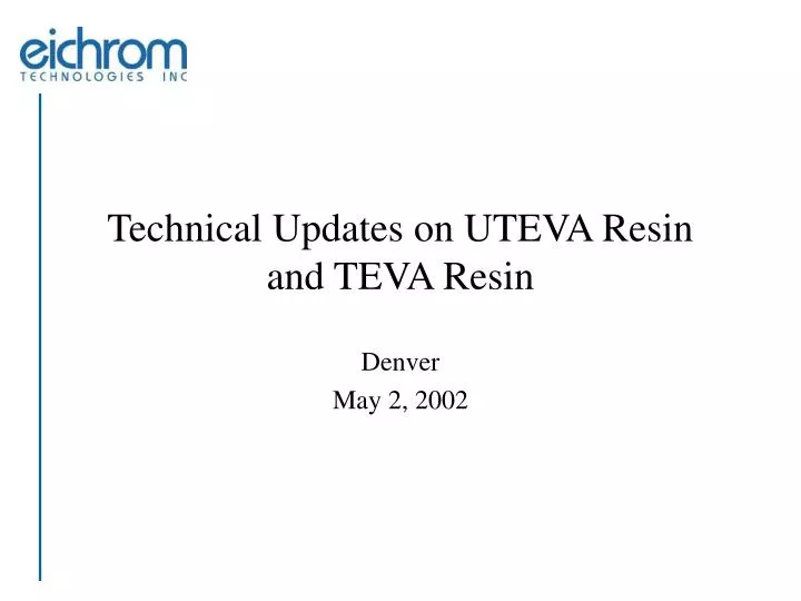 PPT - Technical Updates on UTEVA Resin and TEVA Resin PowerPoint ...