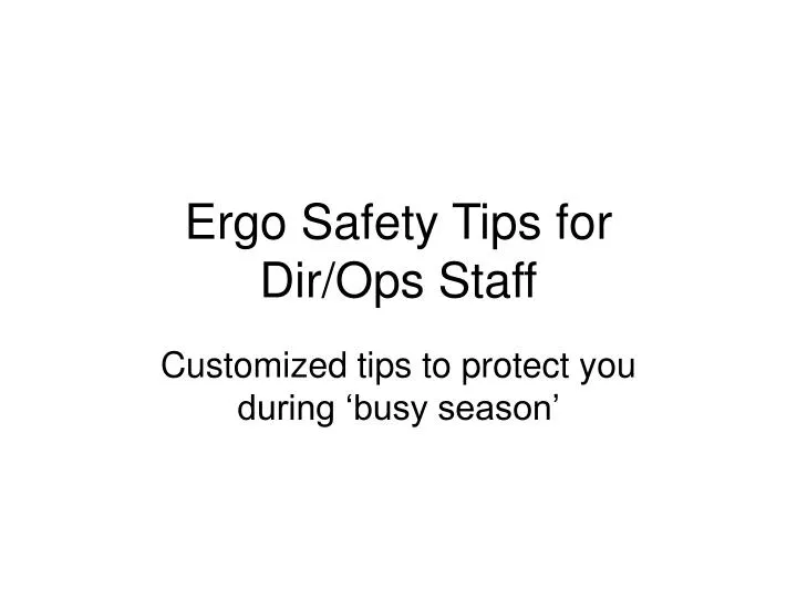 PPT - Ergo Safety Tips for Dir/Ops Staff PowerPoint Presentation, free ...